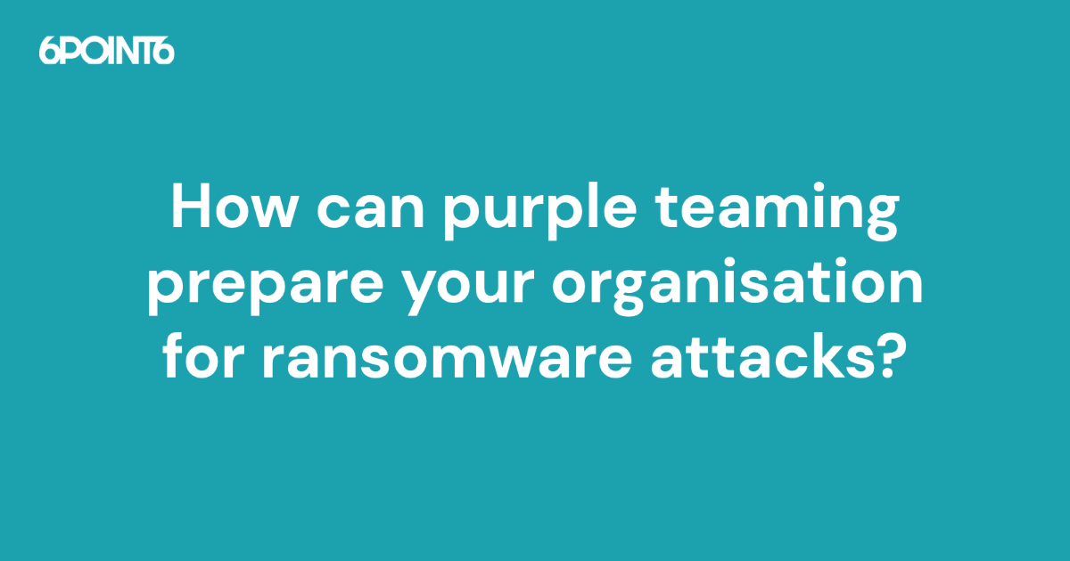 How can purple teaming prepare your organisation for ransomware attacks ...